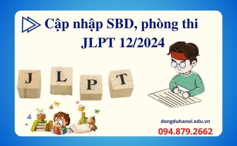 Cập Nhật Số Báo Danh Và Địa Điểm Thi JLPT 12/2024 - Đông Du Hà Nội
